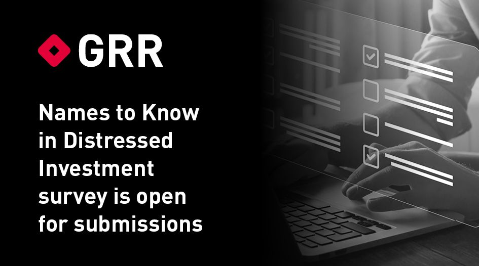 Open for submissions: GRR’s Names to Know in Distressed Investment ...